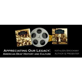 Appreciating Our Legacy: American Deaf History and Culture